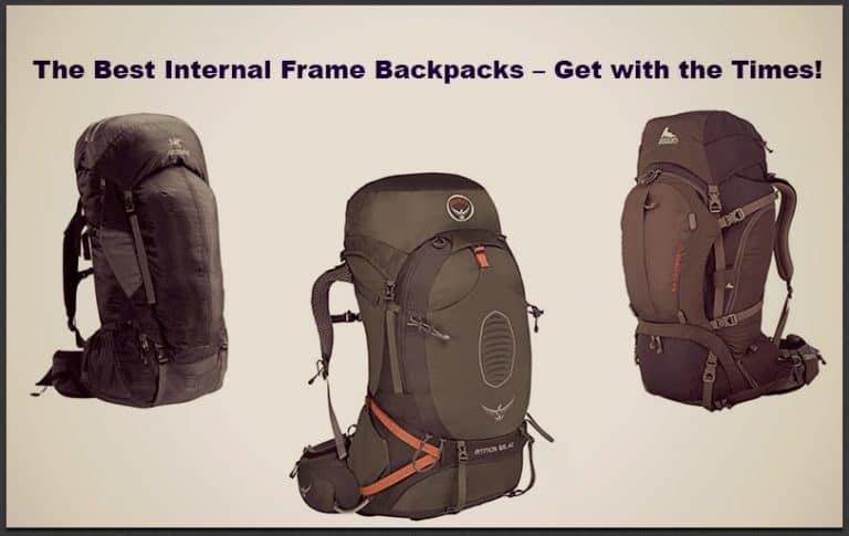 The Best Internal Frame Backpacks - Get with the Times!