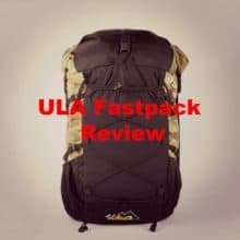 The ULA Fastpack Review - Is It The Ultralight Backpack You've Been ...