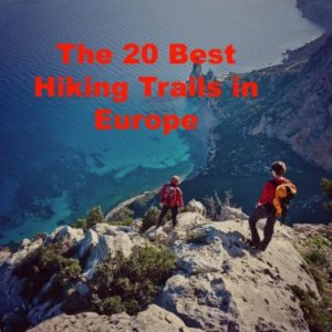 The 20 Best Hiking Trails in Europe That You'll Absolutely Love! - All ...
